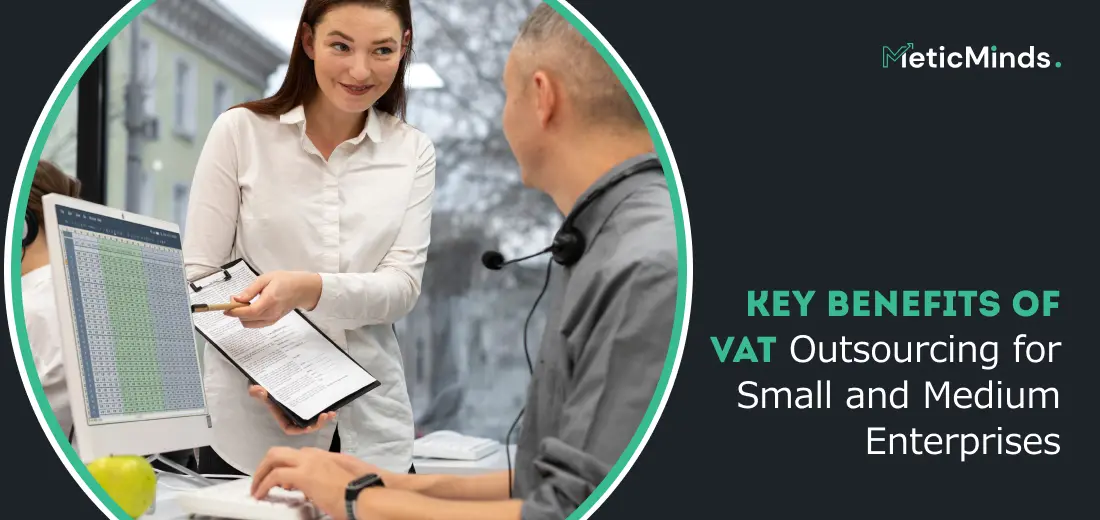 The Benefits of VAT Outsourcing for Small and Medium Enterprises - MeticMinds