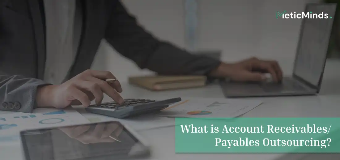 What is Account Receivables/Payables Outsourcing?