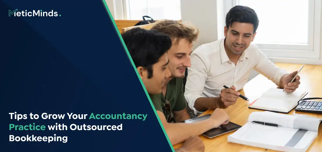 Tips to Grow Your Accountancy Practice with Outsourced Bookkeeping